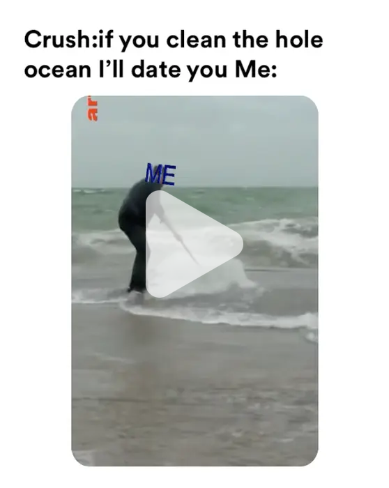 Crush:if you clean the hole ocean /'Il date you Me: video meme - Piñata ...