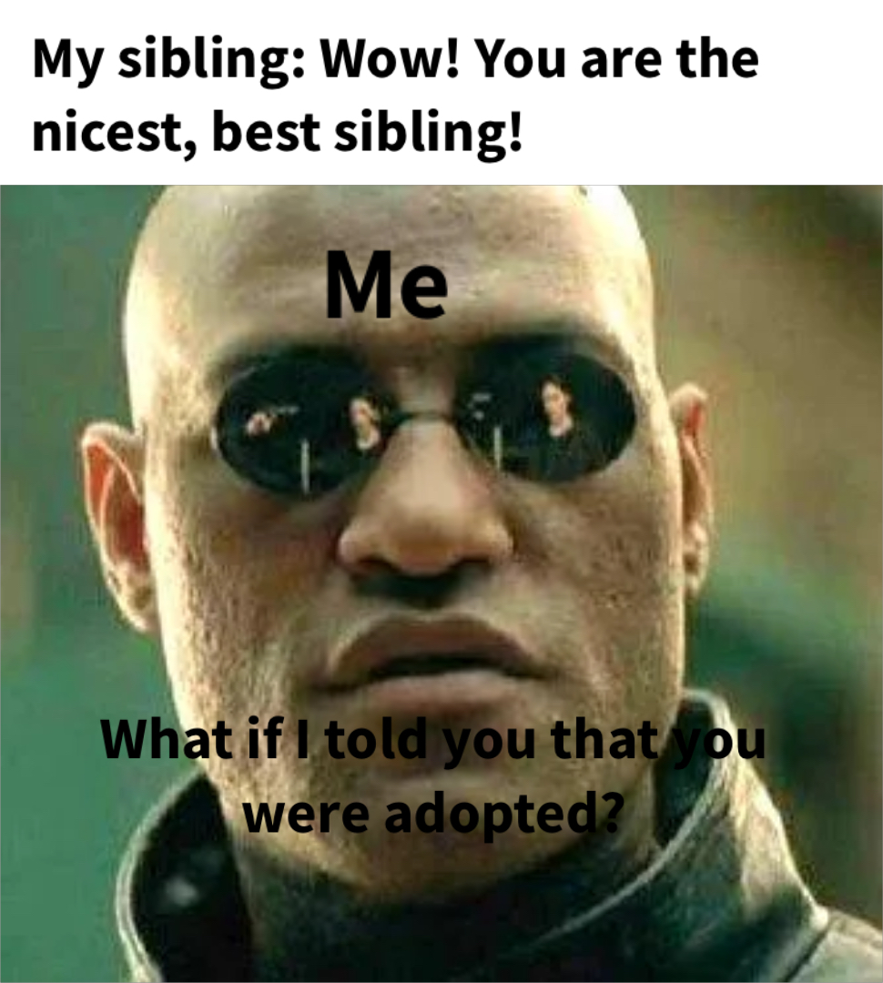 What if i told you Memes - Piñata Farms - The best meme generator and ...