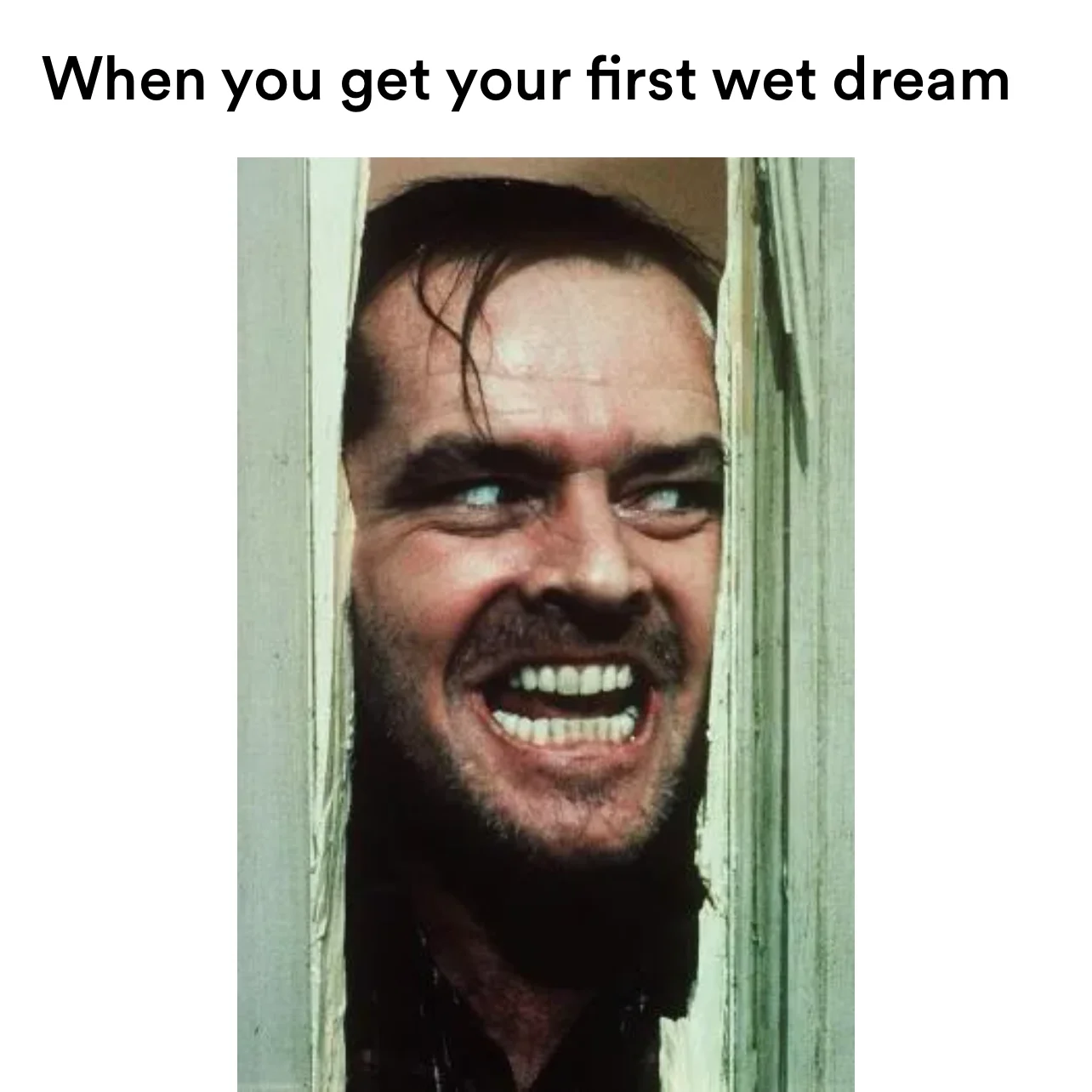 When You Get Your First Wet Dream Meme Pi ata Farms The Best Meme when-you-get-your-first-wet-dream-meme-pi-ata-farms-the-best-meme