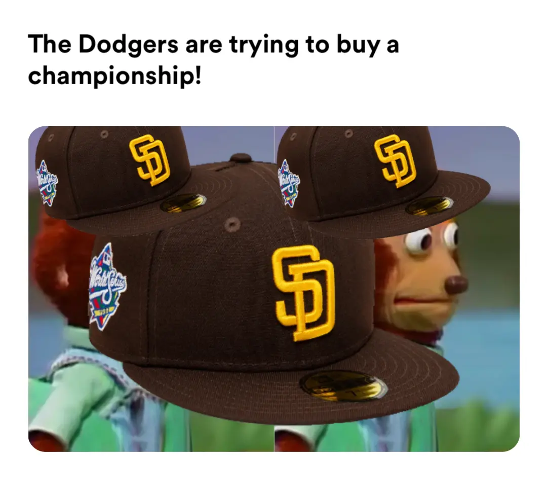 The Dodgers are trying to buy a championship! meme - Piñata Farms - The ...