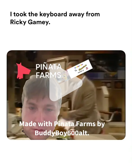 I took the keyboard away from Ricky Gamey. video meme - Piñata Farms ...