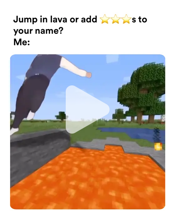 Jump in lava or add s to your name? Me: video meme - Piñata Farms - The ...