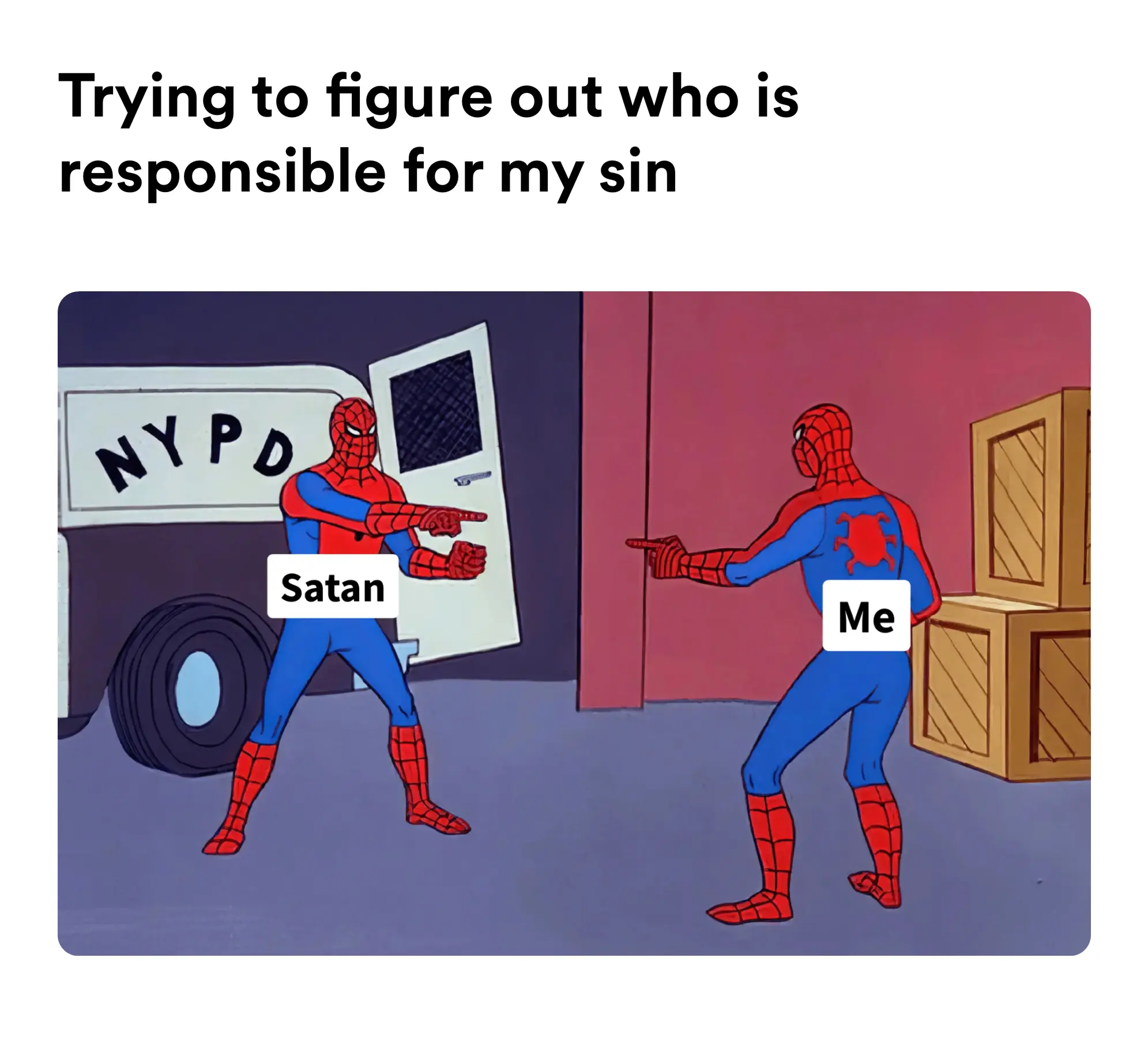 Trying to figure out who is responsible for my sin meme - Piñata Farms ...
