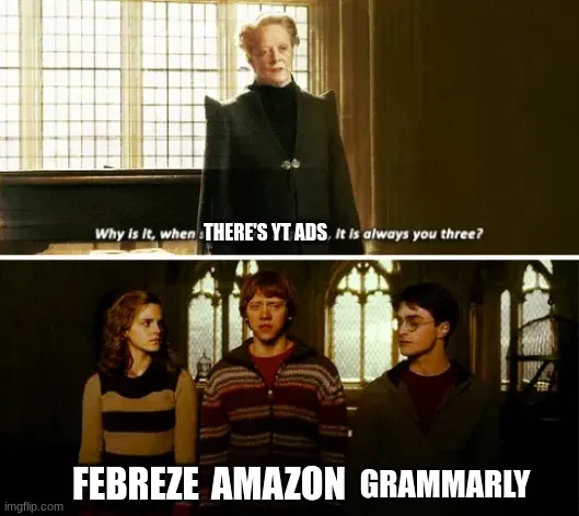 THERE'S YT ADS; FEBREZE; AMAZON; GRAMMARLY meme - Piñata Farms - The ...
