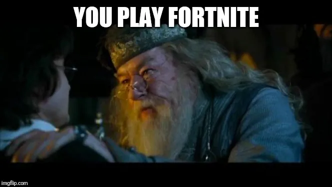 YOU PLAY FORTNITE meme - Piñata Farms - The best meme generator and ...