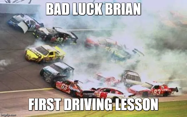 BAD LUCK BRIAN; FIRST DRIVING LESSON meme - Piñata Farms - The best ...
