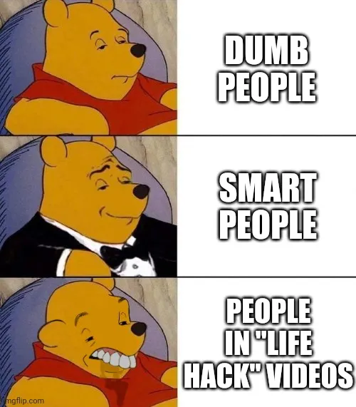 DUMB PEOPLE; SMART PEOPLE; PEOPLE IN "LIFE HACK" VIDEOS meme - Piñata ...