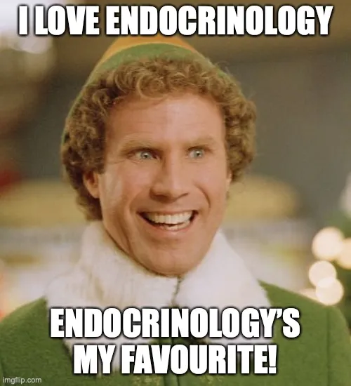 I LOVE ENDOCRINOLOGY; ENDOCRINOLOGY’S MY FAVOURITE! meme - Piñata Farms ...