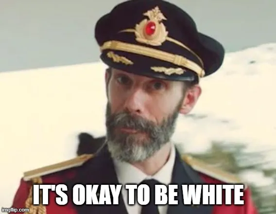 IT'S OKAY TO BE WHITE meme - Piñata Farms - The best meme generator and ...