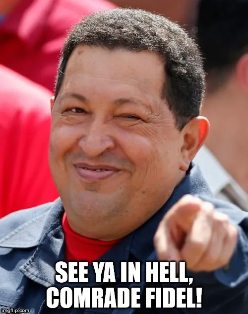 SEE YA IN HELL, COMRADE FIDEL! meme - Piñata Farms - The best meme ...