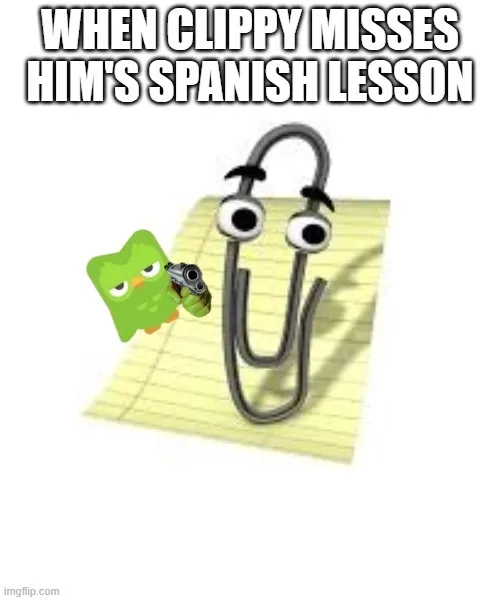 WHEN CLIPPY MISSES HIM'S SPANISH LESSON meme - Piñata Farms - The best ...
