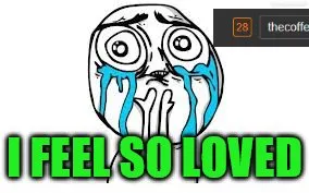 I FEEL SO LOVED meme - Piñata Farms - The best meme generator and meme ...