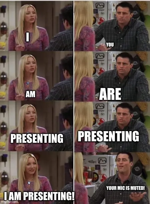 I; YOU; ARE; AM; PRESENTING; PRESENTING; YOUR MIC IS MUTED! I AM ...