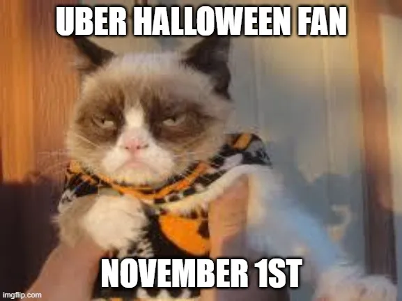 UBER HALLOWEEN FAN; NOVEMBER 1ST meme - Piñata Farms - The best meme ...