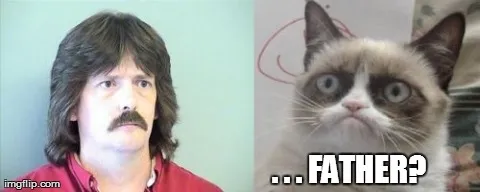 FATHER? meme - Piñata Farms - The best meme generator and meme maker for video & image memes