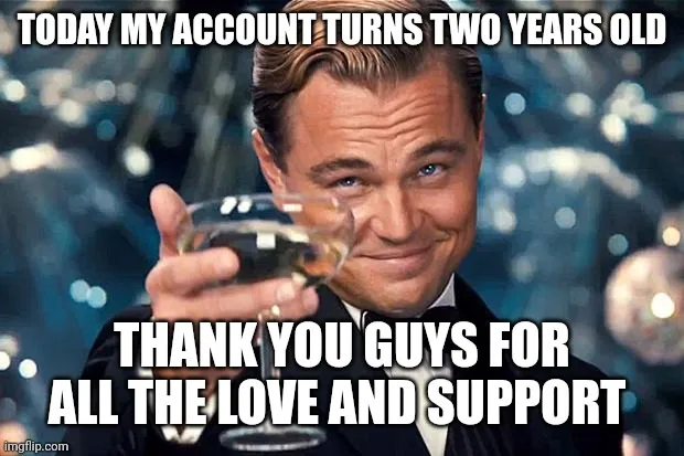 TODAY MY ACCOUNT TURNS TWO YEARS OLD; THANK YOU GUYS FOR ALL THE LOVE ...