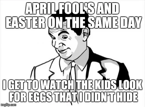 APRIL FOOL'S AND EASTER ON THE SAME DAY; I GET TO WATCH THE KIDS LOOK ...