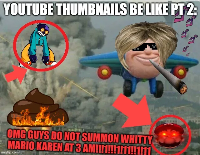 YOUTUBE THUMBNAILS BE LIKE PT 2:; OMG GUYS DO NOT SUMMON WHITTY MARIO ...