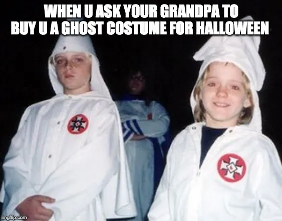 WHEN U ASK YOUR GRANDPA TO BUY U A GHOST COSTUME FOR HALLOWEEN meme ...