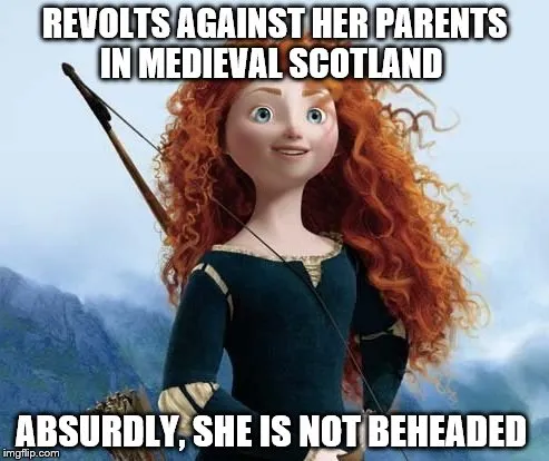 REVOLTS AGAINST HER PARENTS IN MEDIEVAL SCOTLAND; ABSURDLY, SHE IS NOT ...