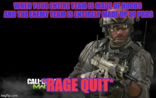 WHEN YOUR ENTIRE TEAM IS MADE OF N00BS AND THE ENEMY TEAM IS ENTIRELY ...