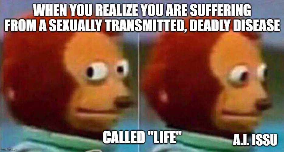 WHEN YOU REALIZE YOU ARE SUFFERING FROM A SEXUALLY TRANSMITTED, DEADLY ...