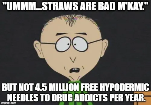 "UMMM…STRAWS ARE BAD M'KAY."; BUT NOT 4.5 MILLION FREE HYPODERMIC ...