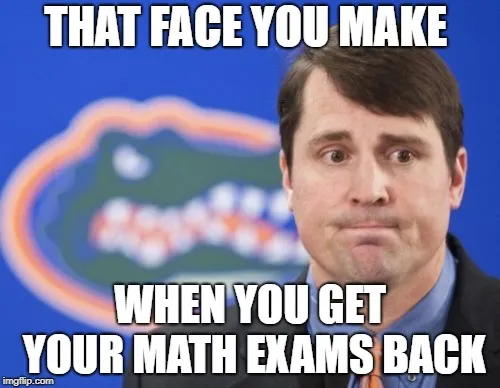 THAT FACE YOU MAKE; WHEN YOU GET YOUR MATH EXAMS BACK meme - Piñata ...