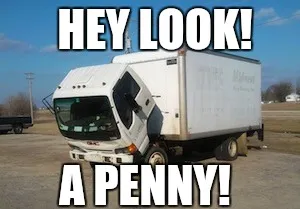 HEY LOOK! A PENNY! meme - Piñata Farms - The best meme generator and ...