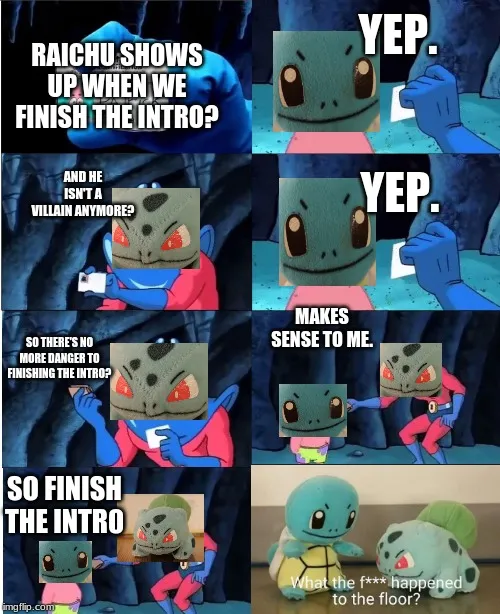 YEP. RAICHU SHOWS UP WHEN WE FINISH THE INTRO? YEP. AND HE ISN'T A ...