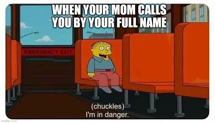 WHEN YOUR MOM CALLS YOU BY YOUR FULL NAME meme - Piñata Farms - The ...