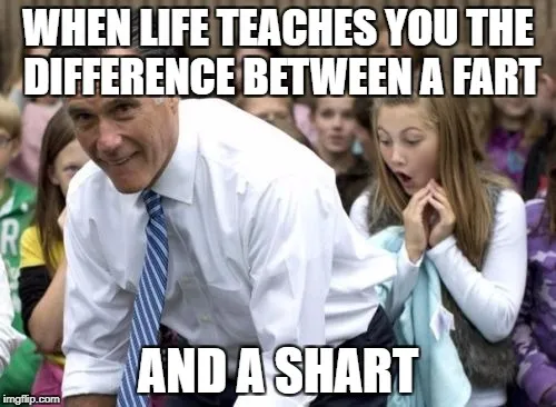 WHEN LIFE TEACHES YOU THE DIFFERENCE BETWEEN A FART; AND A SHART meme ...