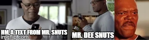HM, A TEXT FROM MR. SNUTS MR. DEE SNUTS meme - Piñata Farms - The best ...