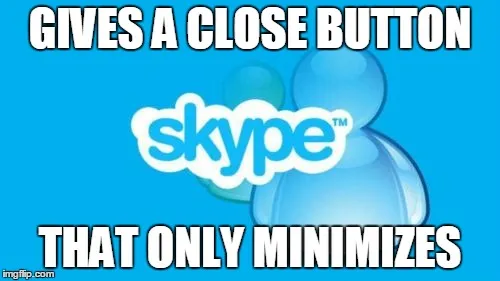 GIVES A CLOSE BUTTON THAT ONLY MINIMIZES meme - Piñata Farms - The best ...