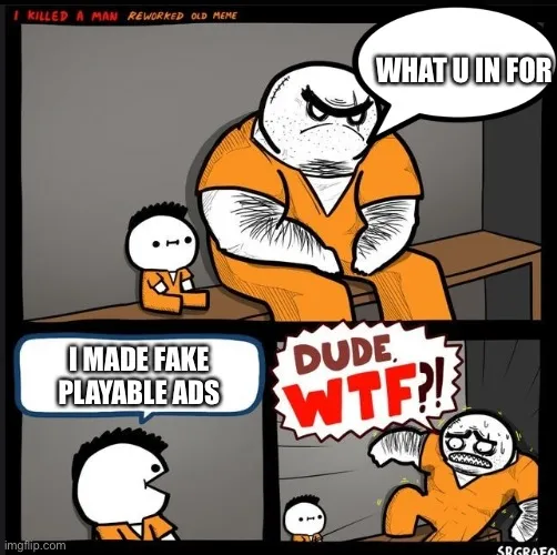 WHAT U IN FOR; I MADE FAKE PLAYABLE ADS meme - Piñata Farms - The best ...