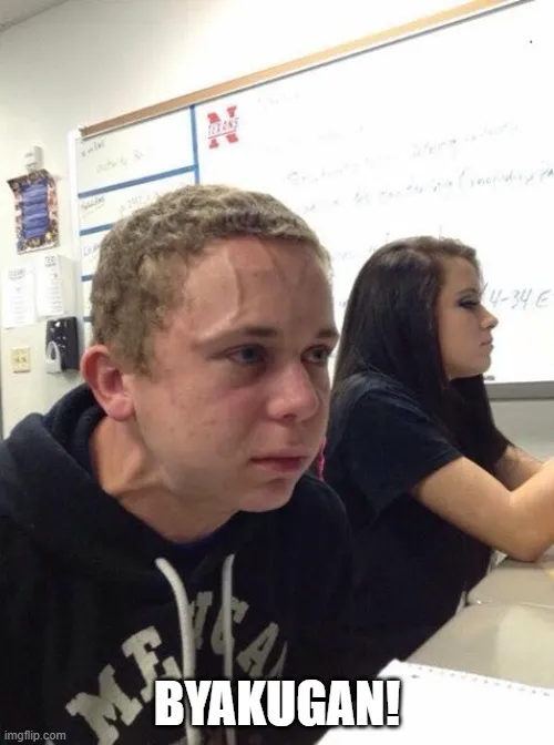 BYAKUGAN! meme - Piñata Farms - The best meme generator and meme maker ...