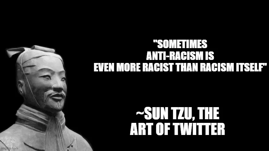 "SOMETIMES ANTI-RACISM IS EVEN MORE RACIST THAN RACISM ITSELF"; ~SUN ...