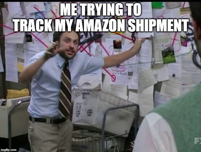 ME TRYING TO TRACK MY AMAZON SHIPMENT meme - Piñata Farms - The best ...