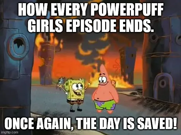 HOW EVERY POWERPUFF GIRLS EPISODE ENDS. ONCE AGAIN, THE DAY IS SAVED ...