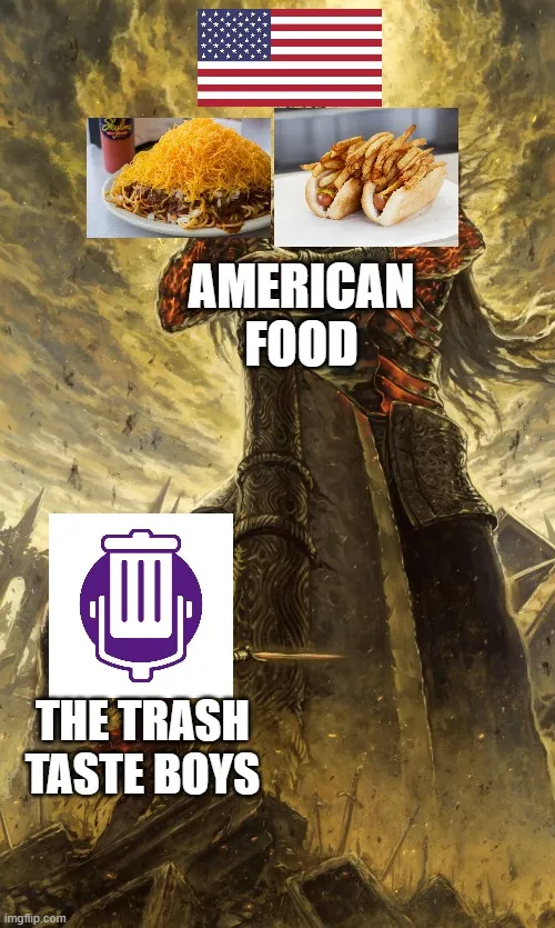 AMERICAN FOOD; THE TRASH TASTE BOYS meme - Piñata Farms - The best meme ...