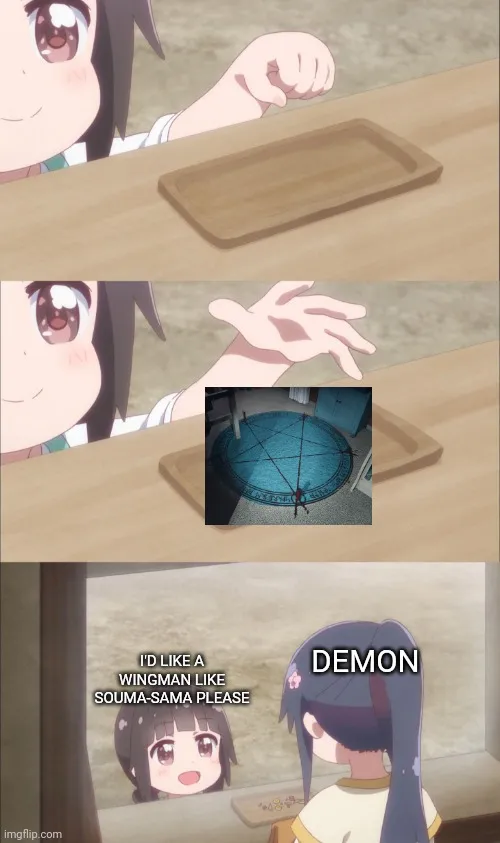 I'D LIKE A WINGMAN LIKE SOUMA-SAMA PLEASE; DEMON meme - Piñata Farms ...