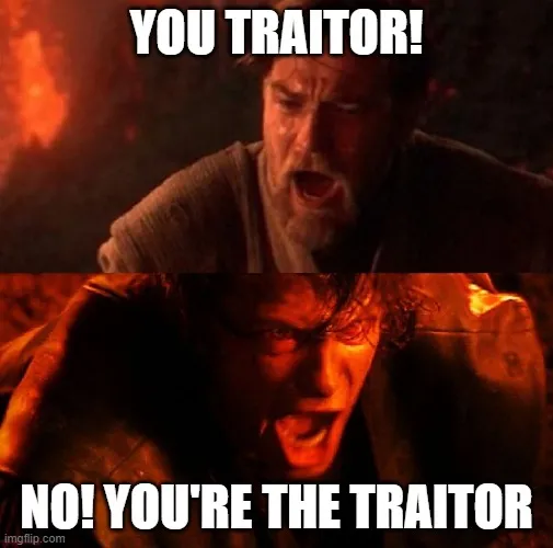 YOU TRAITOR! NO! YOU'RE THE TRAITOR meme - Piñata Farms - The best meme ...