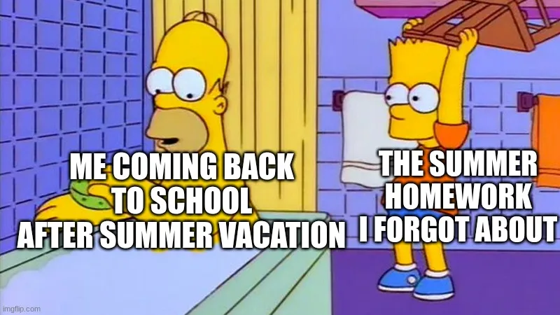 ME COMING BACK TO SCHOOL AFTER SUMMER VACATION; THE SUMMER HOMEWORK I ...