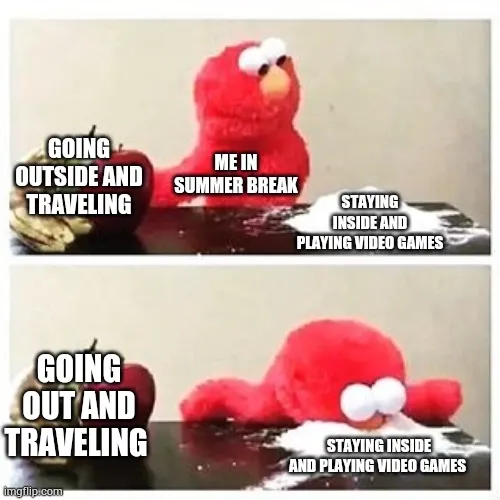 GOING OUTSIDE AND TRAVELING; ME IN SUMMER BREAK; STAYING INSIDE AND ...