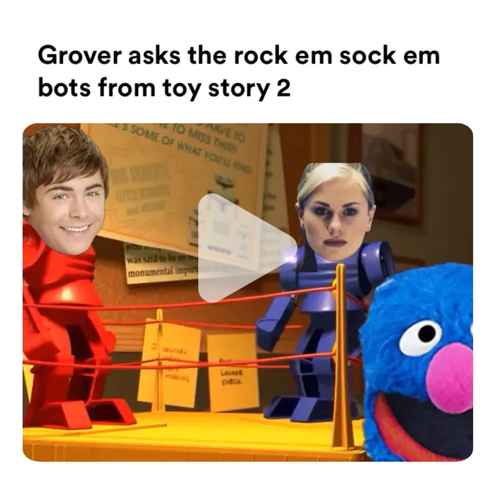 Grover asks the rock em sock em bots from story 2 toy video meme ...