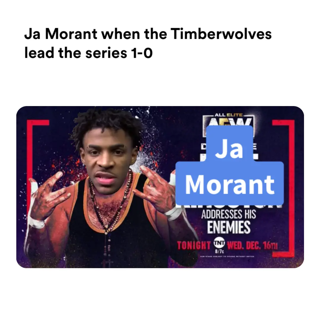 Ja Morant when the Timberwolves lead the series 1-0 meme - Piñata Farms ...