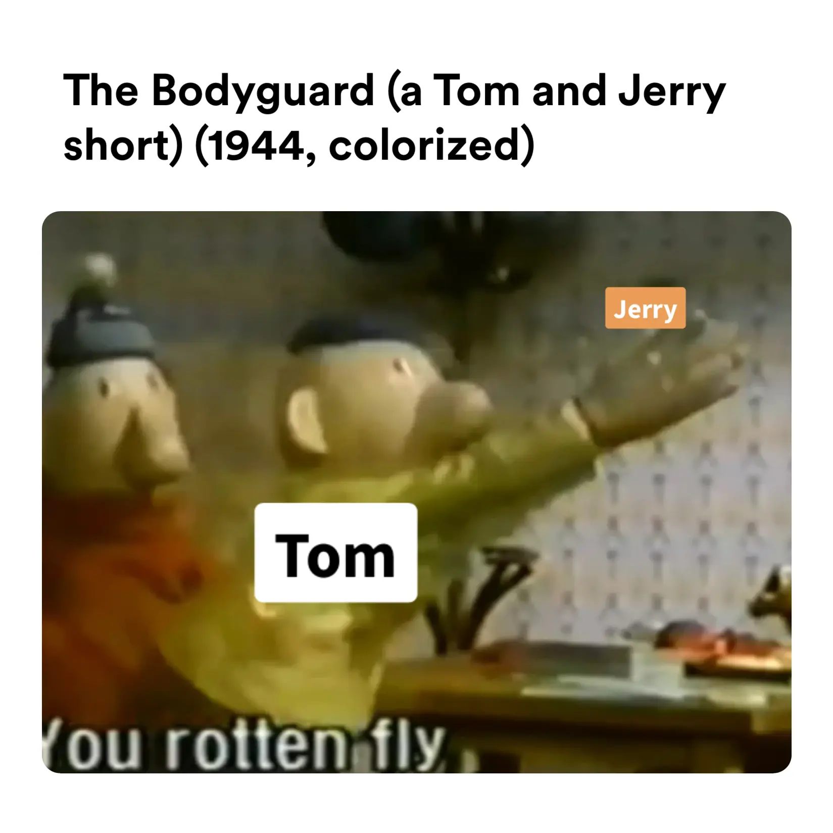 The Bodyguard (a Tom and Jerry short) (1944, colorized) meme - Piñata ...