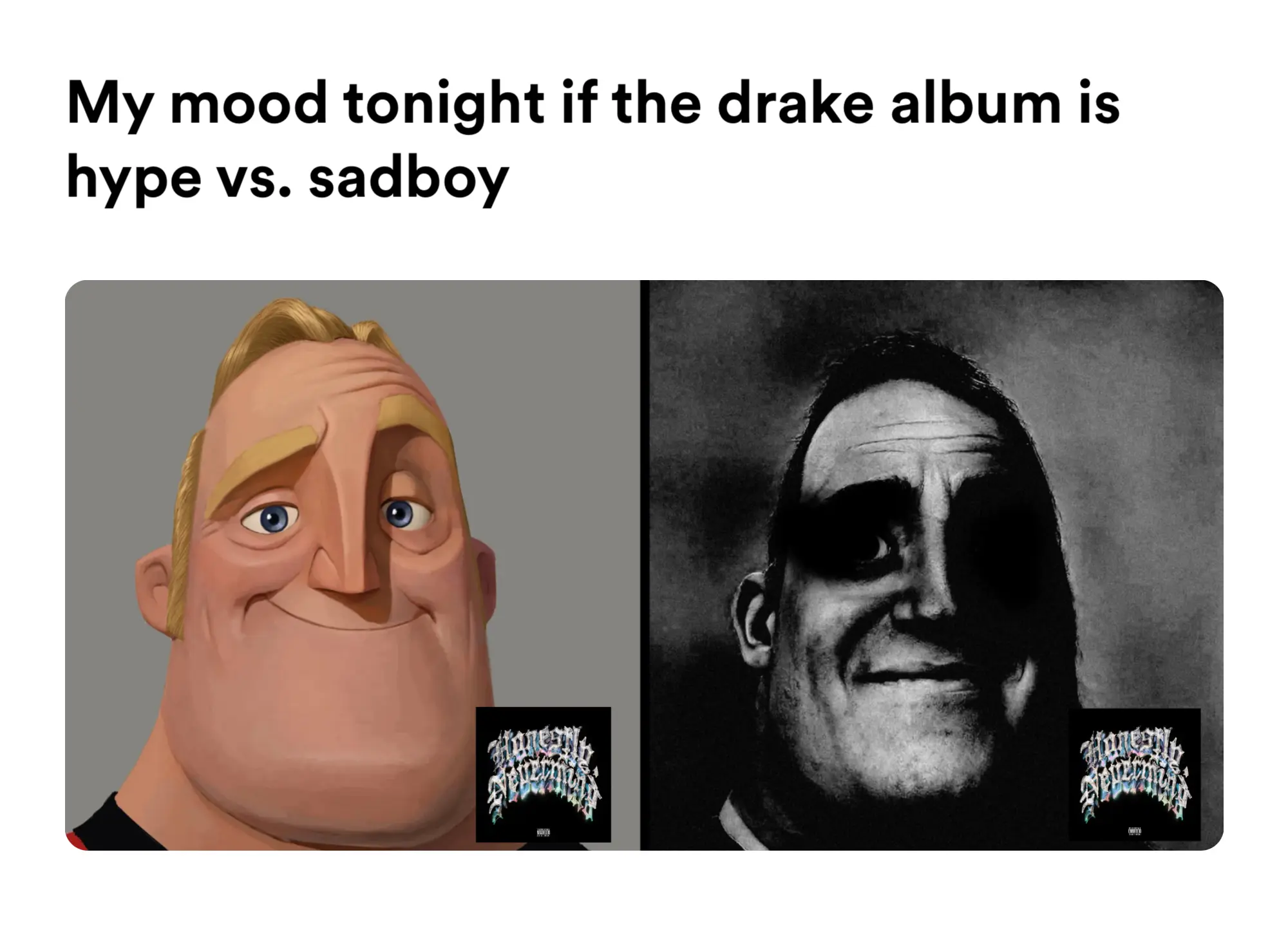 My mood tonight if the drake album is hype vs. sadboy meme - Piñata ...