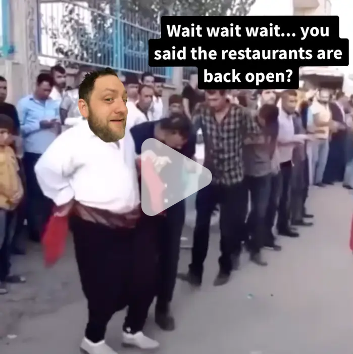 Wait wait wait... you said the restaurants are back open? video meme ...