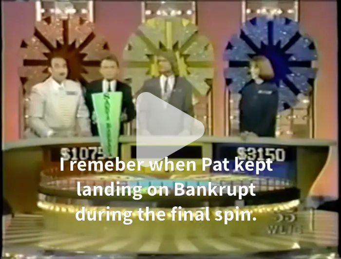 Do you remember when Pat Sajak landed on bankrupt during the final spin ...